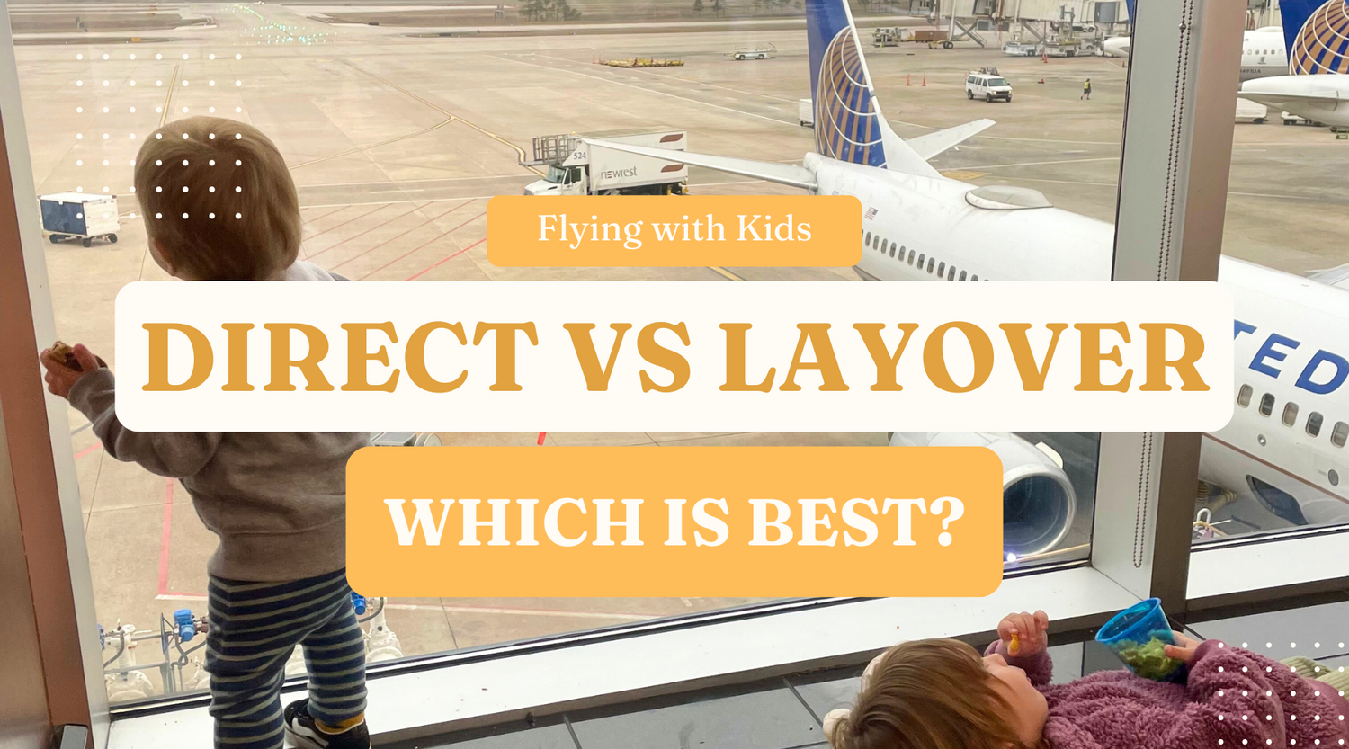 Direct vs. Layover Flights with Kids: Which is Best for Family Travel ...